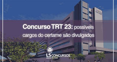 Concurso TRT possíveis cargos do certame são divulgados LS Ensino