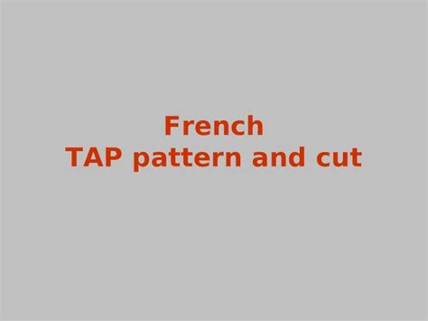 Ppt French Tap Pattern And Cut Dokumen Tips