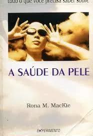 Livro Tudo O Que Voce Precisa Saber Sobre A Saude Da Pele Rona M Mackie Parcelamento