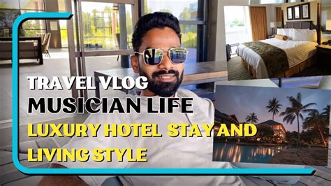 Travel Vlog Musician Lifestyle Luxury Hotels Youtube