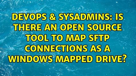DevOps SysAdmins Is There An Open Source Tool To Map SFTP