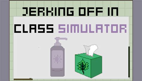 Jerking Off In Class Simulator On Steam