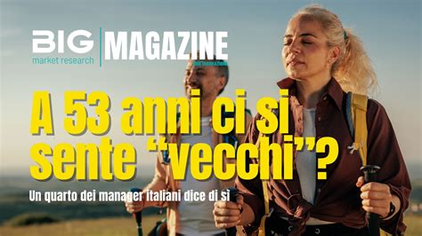 A 53 Anni Ci Si Sente “vecchi” Un Quarto Dei Manager Italiani Dice Di
