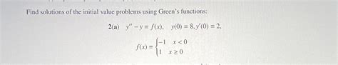 Solved By An Expert Find Solutions Of The Initial Value Problems Using