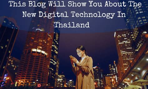 This Blog Will Show You About the New Digital Technology in Thailand - Lakers Blog