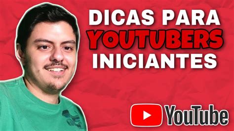 Dicas Para Youtubers Iniciantes Youtube