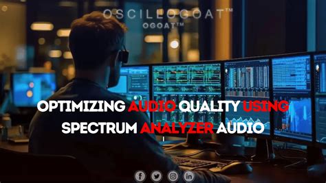 Optimizing Audio Quality Using Spectrum Analyzer Audio Tools