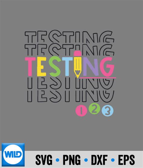 Testing Day Svg Testing Testing Cute Test Day Keen Svg Wildsvg