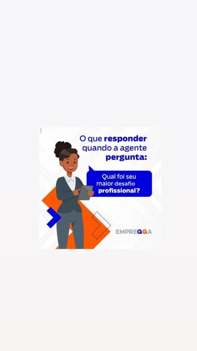 O Que Responder Quando A Agente Pergunta Qual Foi Seu Maior Desafio