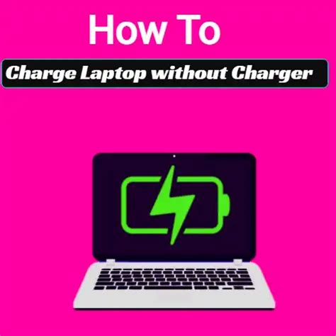 How To Charge Laptop Without Charger 4 Ways