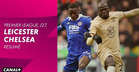 Le Résumé De Leicester Chelsea En Streaming Direct Et Replay Sur