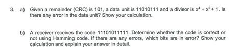 Solved A Given A Remainder Crc Is 101 A Data Unit Is