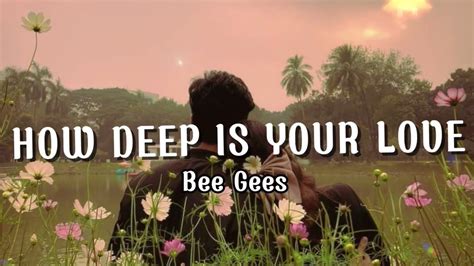 How Deep Is Your Love Bee Gees Lyrics Youtube