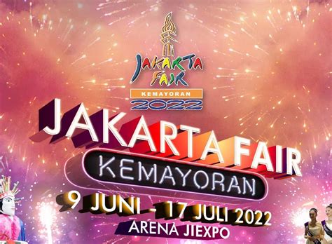 Jadwal Konser Jakarta Fair Hari Ini 20 Juni 2022 Tersedia Link Dan