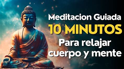 Meditacion GUIADA 10 MINUTOS Para RELAJAR CUERPO Y Mente YouTube