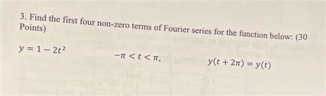 Solved 3 Find The First Four Non Zero Terms Of Fourier