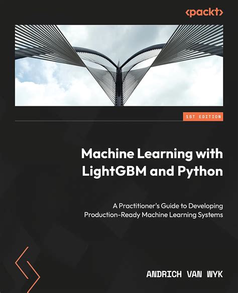 Machine Learning With Lightgbm And Python A Practitioners Guide To