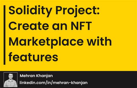 Mehran Khanjan On Linkedin Developing An Nft Marketplace With Solidity A Comprehensive Guide