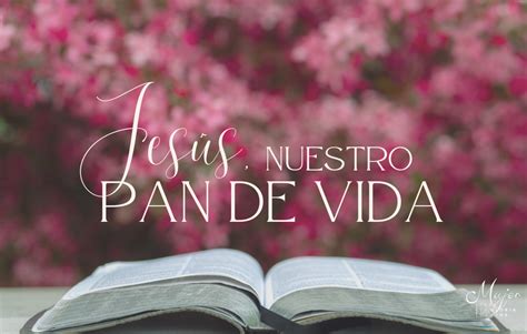 Jesús Nuestro Pan De Vida Integridad And Sabiduría