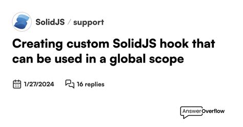 Creating Custom Solidjs Hook That Can Be Used In A Global Scope Solidjs