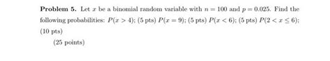 Solved Problem 5 Let X Be A Binomial Random Variable With