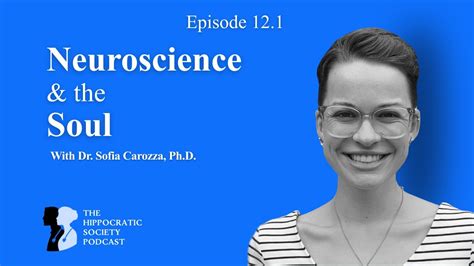 Neuroscience And The Soul With Dr Sofia Carozza The Hippocratic