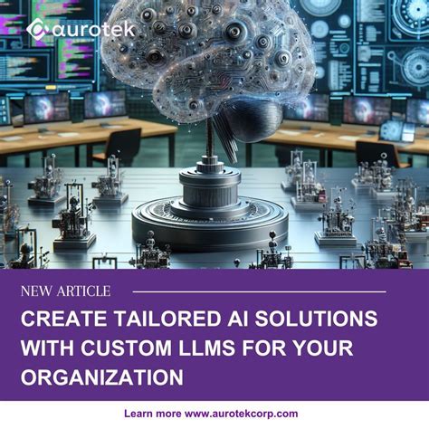 Aurotek Corp On Linkedin Ai Customllms Aurotek Businessinnovation Digitaltransformation