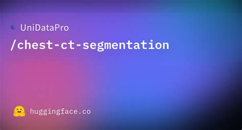 Unidatapro Chest Ct Segmentation · Datasets At Hugging Face