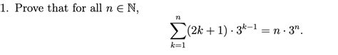 Solved 1 Prove That For All N∈n ∑k1n2k1⋅3k−1n⋅3n