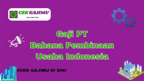 Gaji Pt Bahana Pembinaan Usaha Indonesia Terbaru Tahun 2024 Terbaru