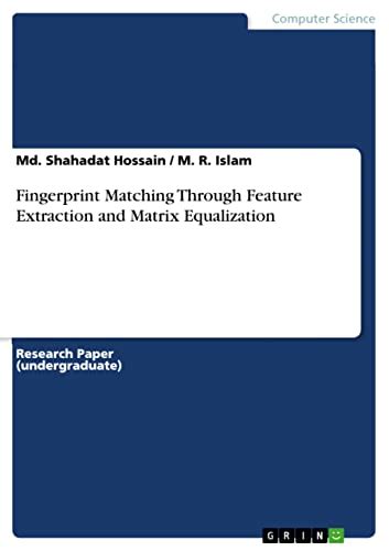 Fingerprint Matching Through Feature Extraction And Matrix Equalization By Md Shahadat Hossain