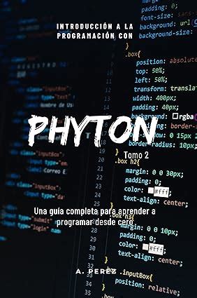 Introduccion A La Programacion Con Phyton Una Guia Completa Para
