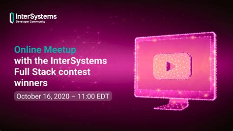 Online Meetup With The Winners Of The Intersystems Full Stack Contest