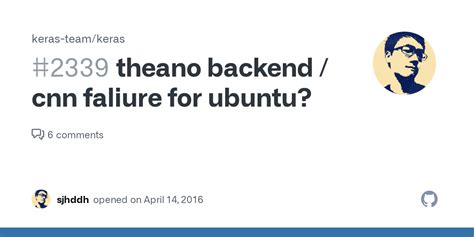 theano backend cnn faliure for ubuntu · issue 2339 · keras team