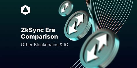 Zksync Era Comparison Other Blockchains And Ic