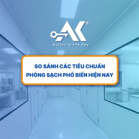 So sánh các tiêu chuẩn phòng sạch phổ biến hiện nay