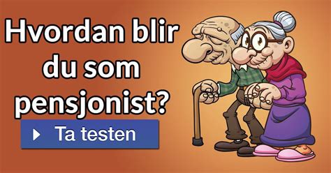 Hvordan Blir Du Som Pensjonist