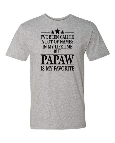 Ive Been Called A Lot Of Names In My Lifetime But Papaw Etsy