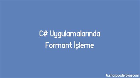 C Uygulamalarında Formant İşleme Sharp Coder Blog