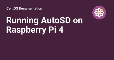 Running Autosd On Raspberry Pi 4 Centos Documentation