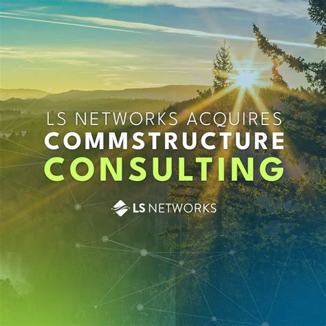 Ls Networks Announced The Acquisition Of Commstructure Consulting Llc