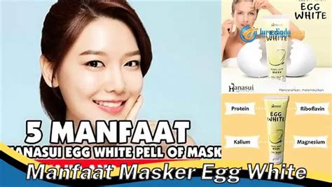 Kamu Wajib Tahu Inilah 8 Manfaat Masker Putih Telur Yang Bikin