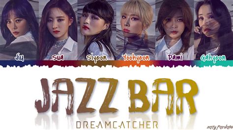 Dreamcatcher 드림캐쳐 JAZZ BAR Lyrics Color Coded Han Rom Eng