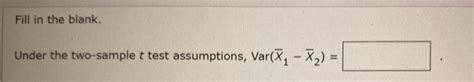 Solved Fill In The Blank Under The Two Sample T Test
