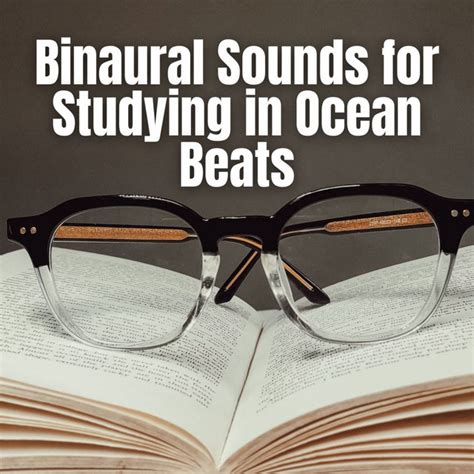 Binaural Sounds For Studying In Ocean Beats Album By Delta Pure Waves