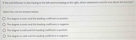 If The End Behavior Is Decreasing To The Left And Increasing To The Right Which Statement