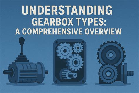 Understanding Gearbox Types A Comprehensive Overview Cars Blare Used Car Suggestions Get