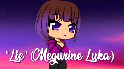 Lie Megurine Luka Gacha Life Youtube