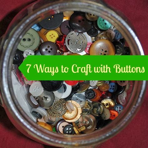 7 Ways To Craft With Buttons