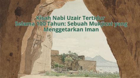 Kisah Nabi Uzair Tertidur Selama 100 Tahun